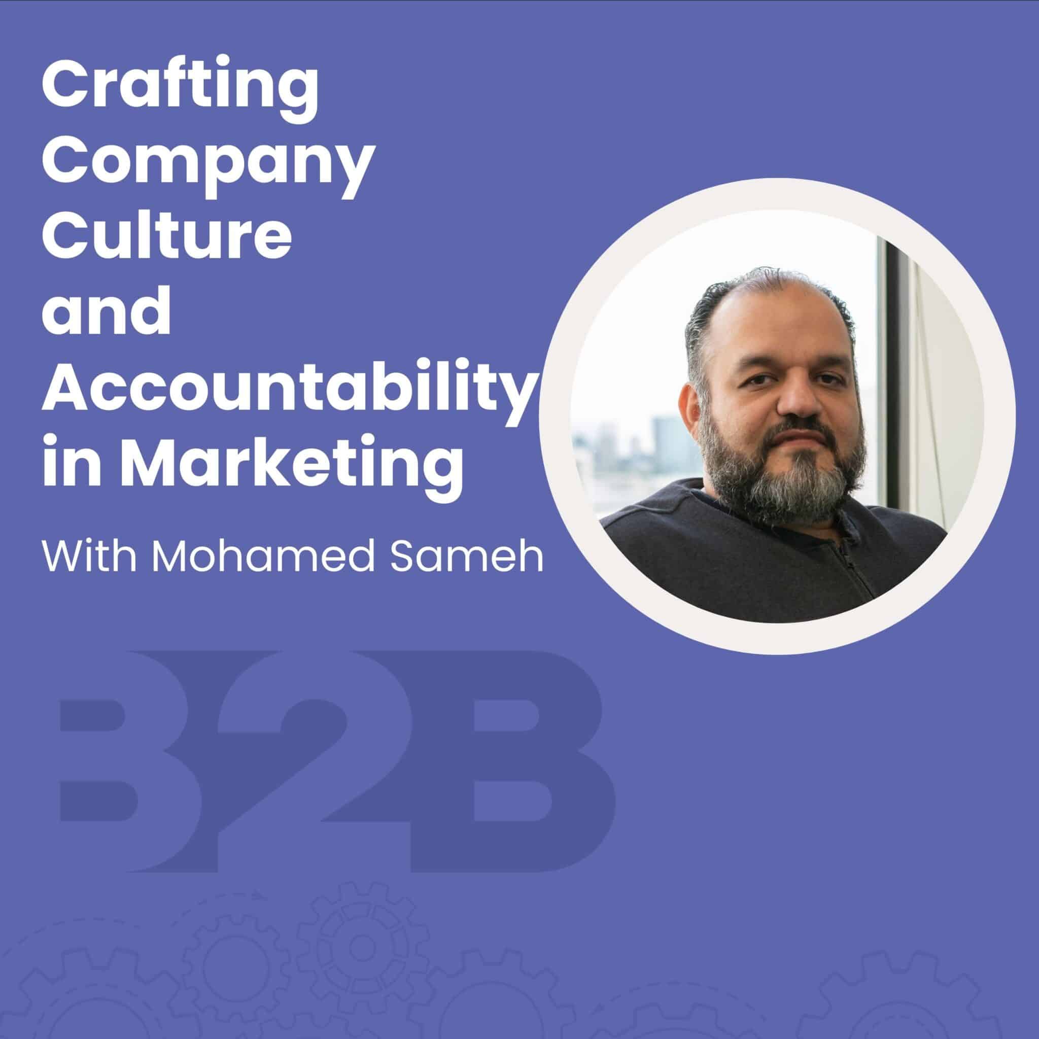 Crafting Company Culture And Accountability In Marketing With Mohamed Sameh | Marketing Refresh
